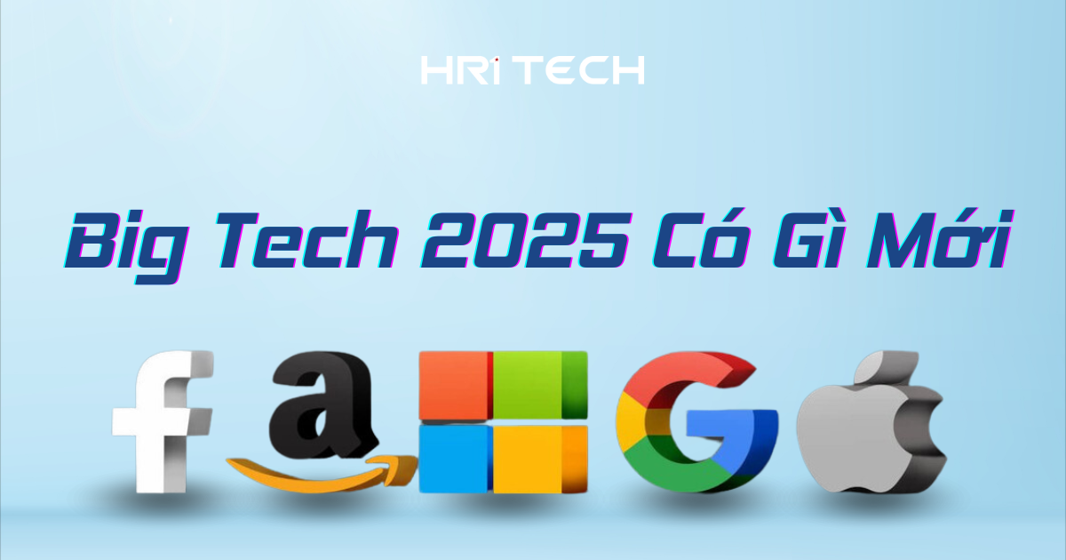 Big Tech 2025 Có Gì Mới