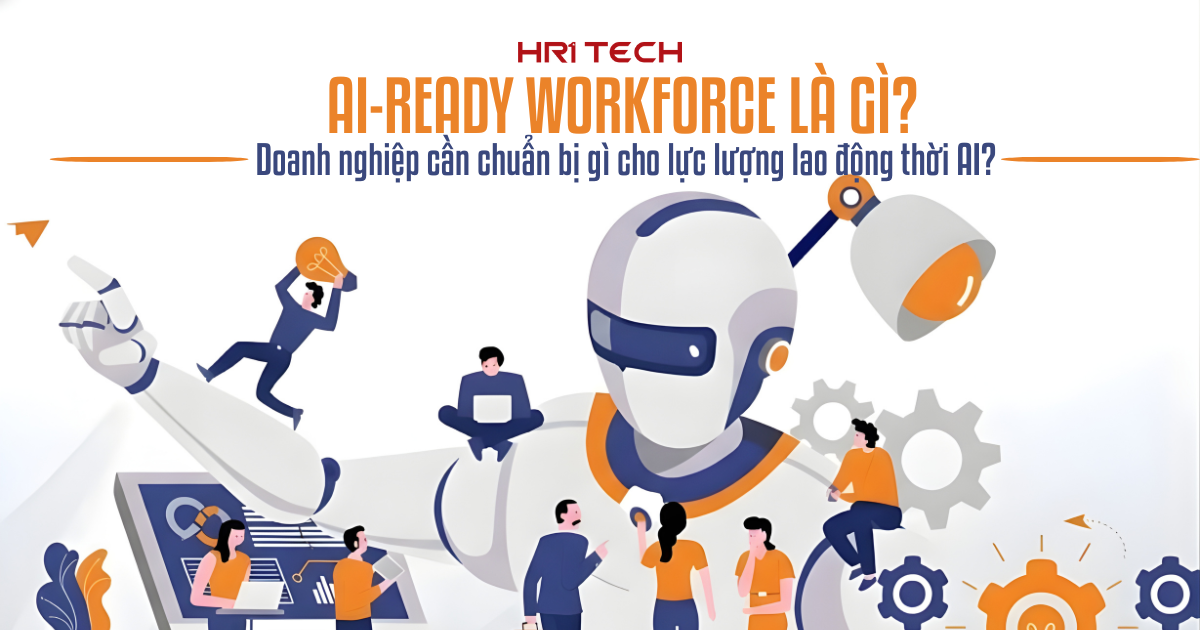 AI ready workforce là gì? Doanh nghiệp cần chuẩn bị gì cho lực lượng ...